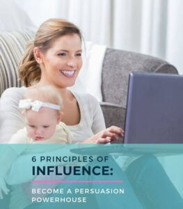 6 Principles of Influence: Become a Persuasion Powerhouse ...