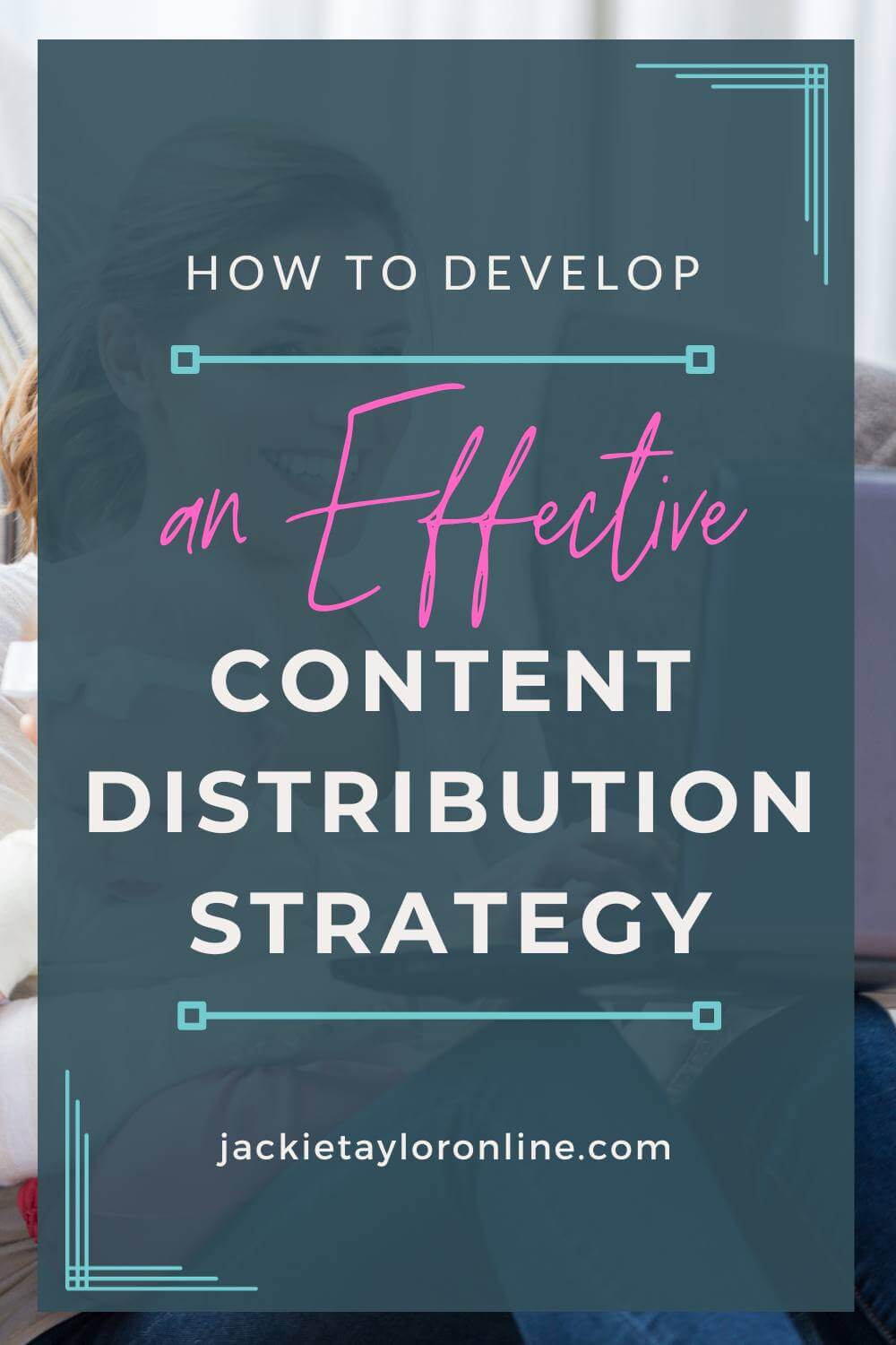How to Develop An Effective Content Distribution Strategy: In 5 Easy ...