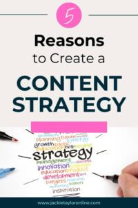 5 Reasons to Create a Content Strategy - jackietayloronline.com